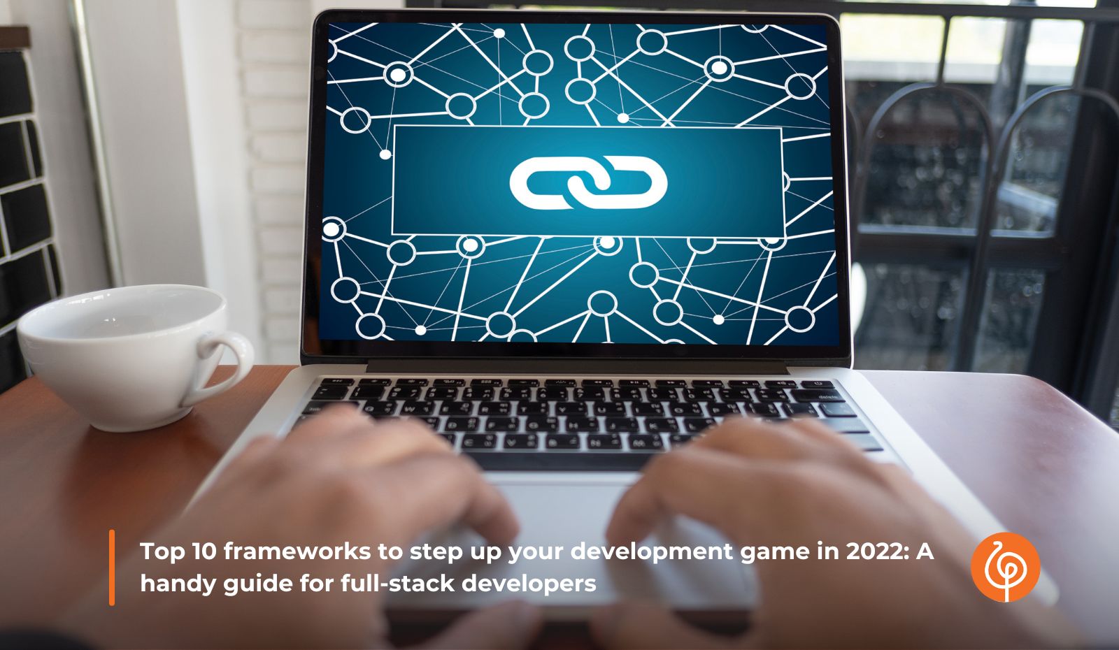 Top 10 Web Frameworks to Step Up Your Development Game in 2023: A Handy ...